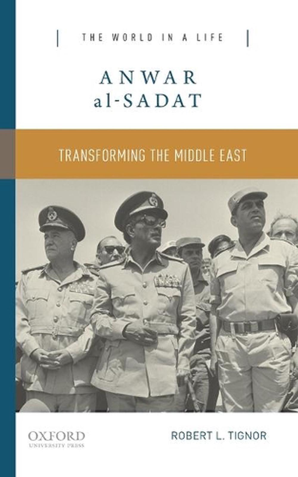 Anwar al-Sadat: Transforming the Middle East by Robert L. Tignor ...