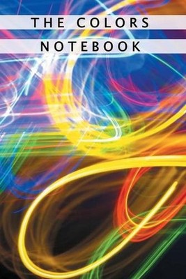 The Colors Notebook: Notebook With Matte Cover 6x9 With 120 Completely ...