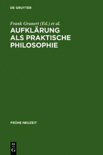 Aufklärung als praktische Philosophie by Frank Grunert: New ...