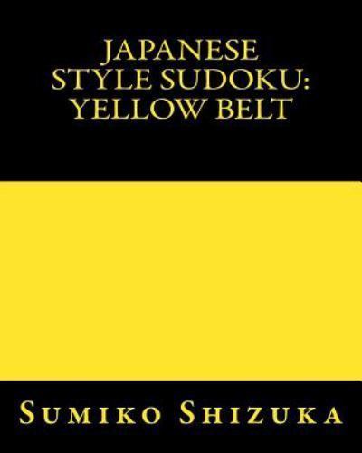 Japanese Style Sudoku: Yellow Belt : Easy to Moderate Puzzles by Sumiko ...
