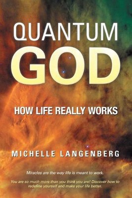 Quantum God: How Life Really Works by Michelle Langenberg (English ...