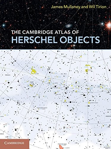 THE CAMBRIDGE ATLAS OF HERSCHEL OBJECTS By Mullaney James Fras & Wil ...