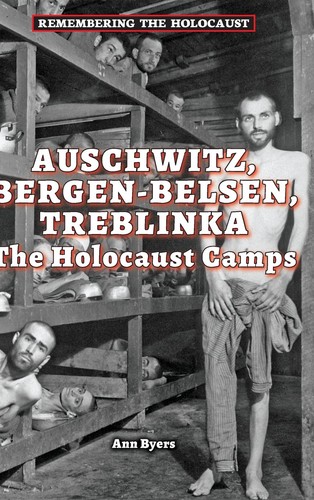 Auschwitz, Bergen-Belsen, Treblinka: The Holocaust Camps (Remembering ...