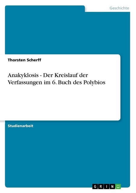 Anakyklosis-Der Kreislauf der Verfassungen im 6. Buch des Polybios von ...