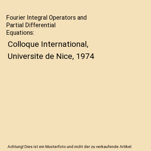 Fourier Integral Operators and Partial Differential Equations: Colloque ...
