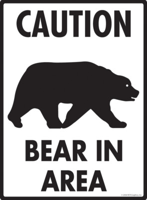 Caution! Bear in Area Aluminum Animal Sign - 9" x 12" | eBay