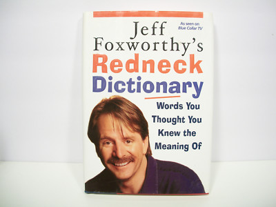 Jeff Foxworthy's Redneck Dictionary : Words You Thought You Knew the ...