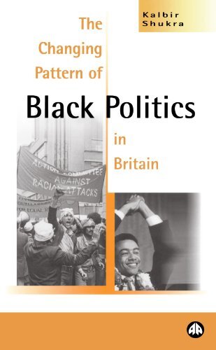 THE CHANGING PATTERN OF BLACK POLITICS IN BRITAIN By Kalbir Shukra ...