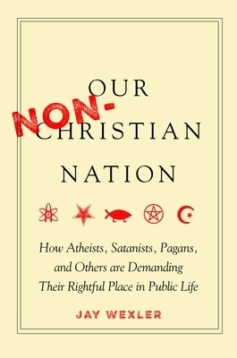 Our Non-Christian Nation: How Atheists, Wexler, Jay Paperback ...