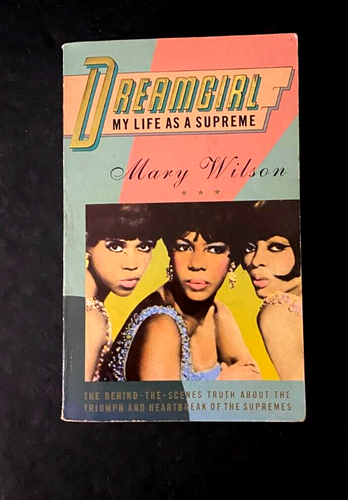 Dreamgirl My Life As A Supreme by Mary Wilson 1988 The Supremes ...