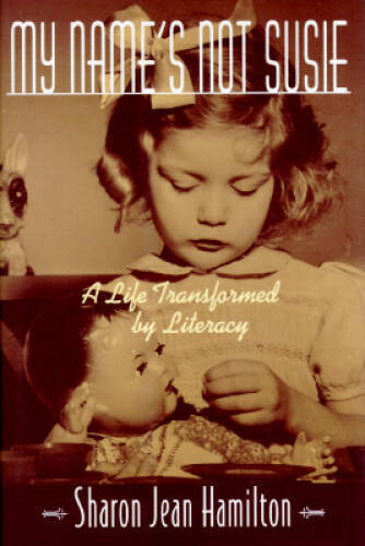 MY NAMES NOT SUSIE: A LIFE TRANSFORMED BY LITERACY - Hardcover - GOOD ...