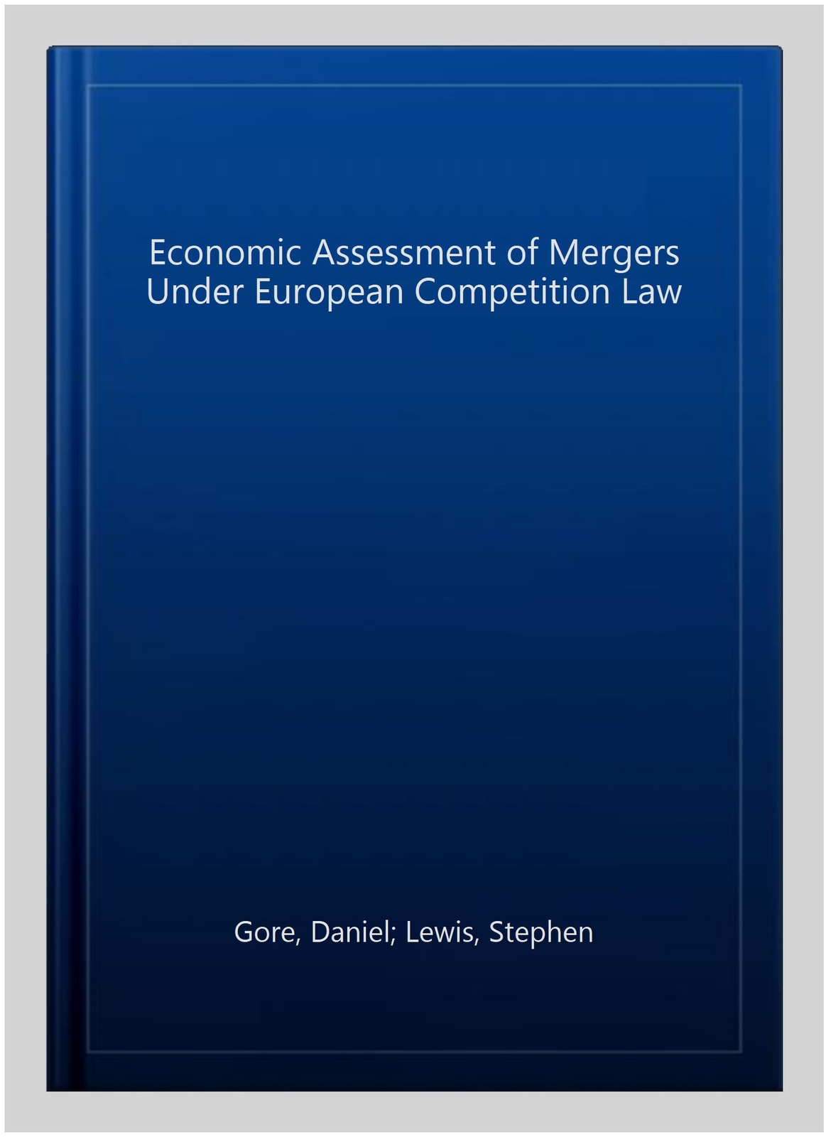 The Economic Assessment of Mergers under European Competition Law by ...