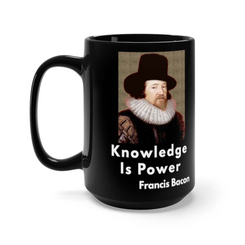 Francis Bacon Knowledge Quote Coffee Mug - Black Ceramic 15 Oz ...