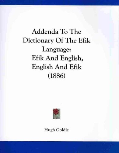 Addenda to the Dictionary of the Efik Language : Efik and English ...
