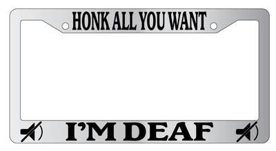 Chrome License Plate Frame HONK ALL YOU WANT I'M DEAF Auto Accessory | eBay