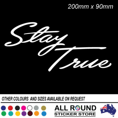 Stay True Car Sticker 200mm ute 4x4 window bumper funny car decal ...