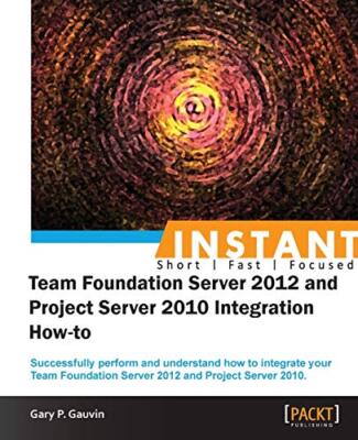 Instant Team Foundation Server 2012 and Project Server 2010 Integration How-to 9781849688543| eBay