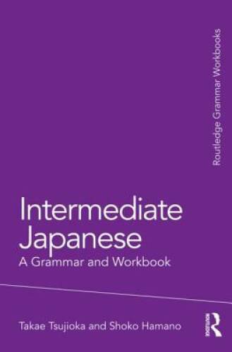 Intermediate Japanese: A Grammar and Workbook (Grammar Workbooks ...