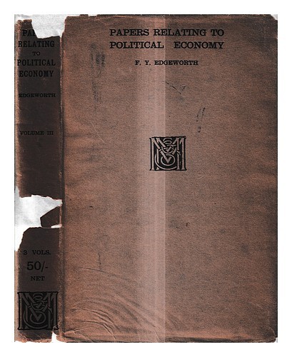 EDGEWORTH, FRANCIS YSIDRO Papers relating to political economy, volume ...