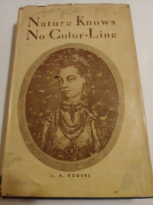Nature Knows No Color-Line by Rogers J A 1952. Helga M Rogers.Third ...
