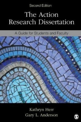 Kathryn G. Herr Gary L. Anderson The Action Research Dissertation ...