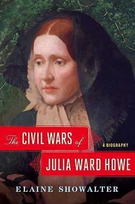 The Civil Wars of Julia Ward Howe: A Biography by Showalter, Elaine ...