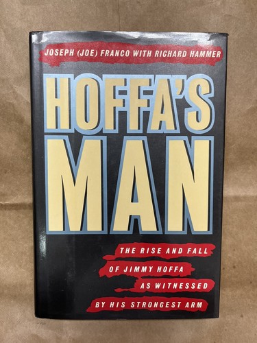 Hoffa's Man by Joseph {Joe} Franco with Richard Hammer 1987 First ...