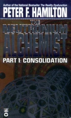 The Neutronium Alchemist Pt. 1 : Consolidation by Peter F. Hamilton ...