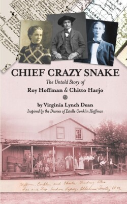 Chief Crazy Snake The Untold Story Of Roy Hoffman & Chitto Harjo ...