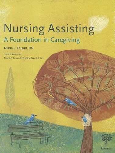 Nursing Assisting A Foundation In Caregiving