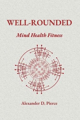 Well-Rounded: Mind Health Fitness by Alexander Pierce (English ...