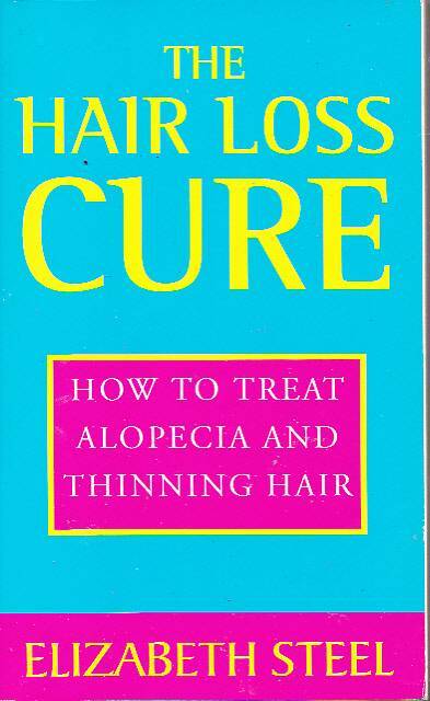 THE HAIR LOSS CURE ELIZABETH STEEL ALOPECIA THINNING HAIR GOING BALD ...