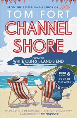 Channel Shore: From the White Cliffs to La..., Tom Fort 9781471129735 ...