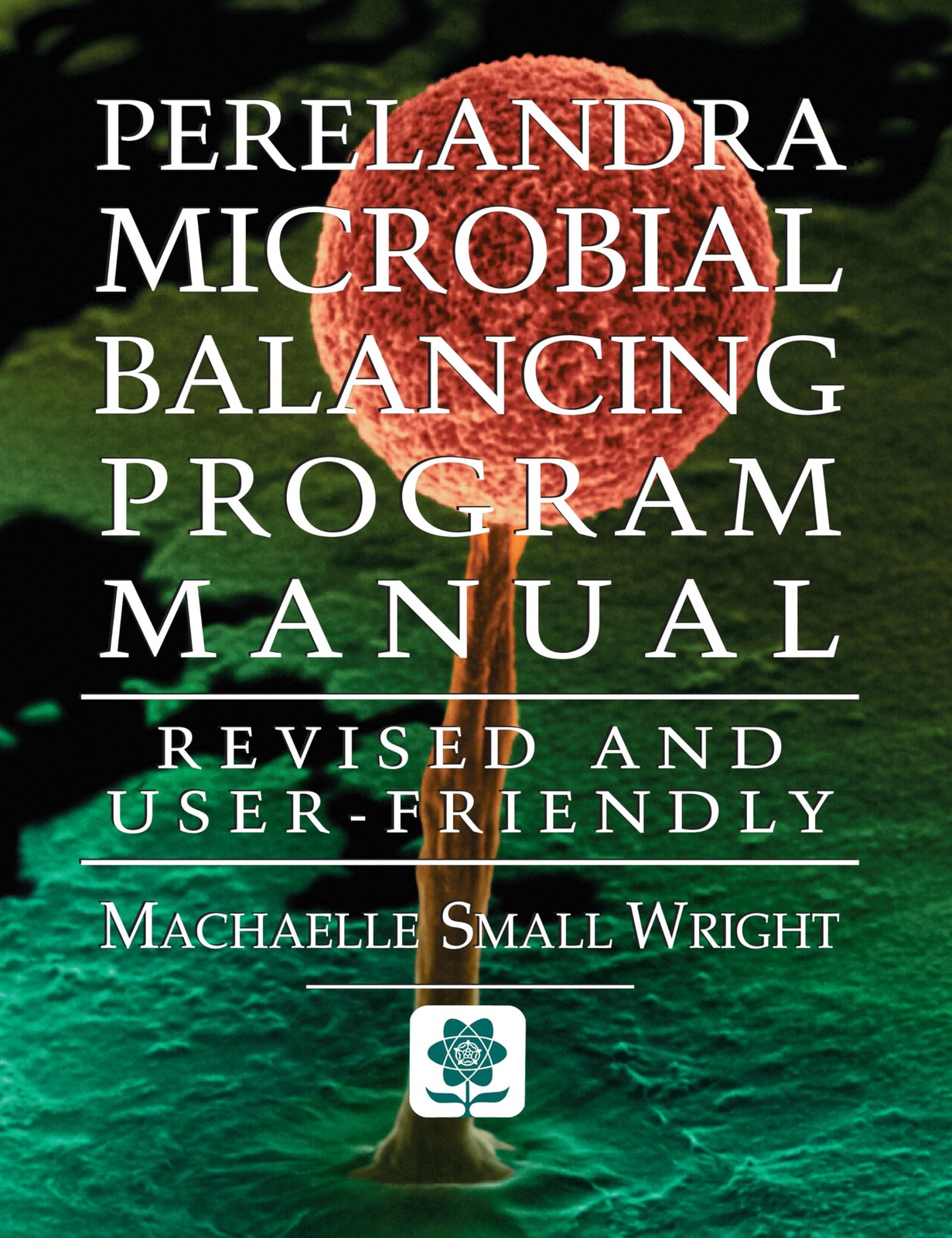 Perelandra Microbial Balancing Program Manual: Revised and User ...