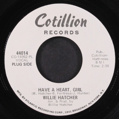 WILLIE HATCHER: have a heart, girl COTILLION 7" Single 45 RPM | eBay
