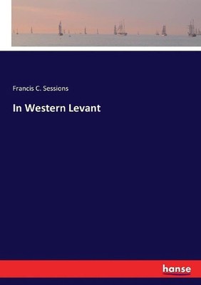 In Western Levant by Francis C. Sessions (English) Paperback Book ...