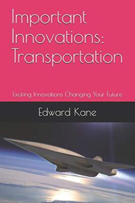 Important Innovations: Transportation: Excitin. Kane, Kane