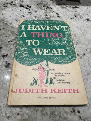 I Haven't A Thing To Wear by Judith Keith | eBay
