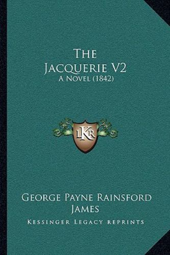 Jacquerie V2 : A Novel (1842) by George Payne Rainsford James (2010 ...