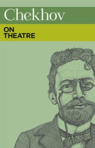 Chekhov on Theatre (On Theatre Series) By Anton Chekhov 9781848420755 ...