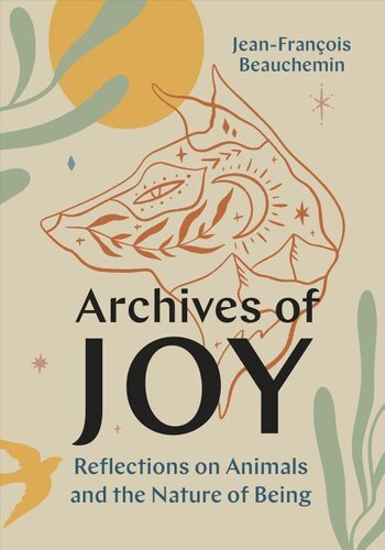 Archives of Joy Reflections on Animals and the Nature of Being ...