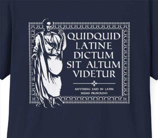 Anything Said In Latin Seems Profound T-Shirt / Funny Latin Quote ...