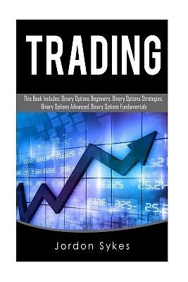 Trading This Book Includes Binary Options Beginners Binary Opt by Sykes ...