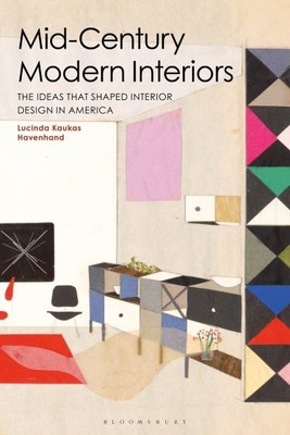 Mid-Century Modern Interiors : The Ideas That Shaped Interior Design in Ameri... 9781350045705 ...