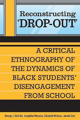Reconstructing 'Dropout': A Critical Ethnography of the Dynamics of ...
