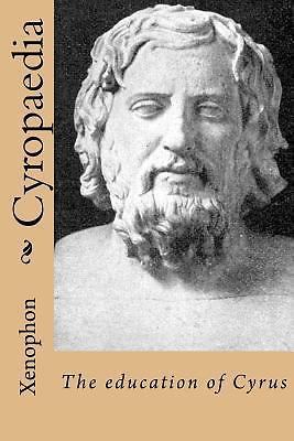 Cyropaedia : The Education of Cyrus by Xenophon (2017, Paperback) | eBay