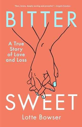Bittersweet: A True Story of Love and Loss - Paperback, by Bowser Lotte ...