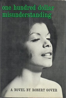 ONE HUNDRED DOLLAR MISUNDERSTANDING 1ST EDITION By Robert Gover ...