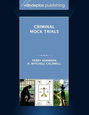 Criminal Mock Trials by H. Mitchell Caldwell and Terry Adamson (2012 ...
