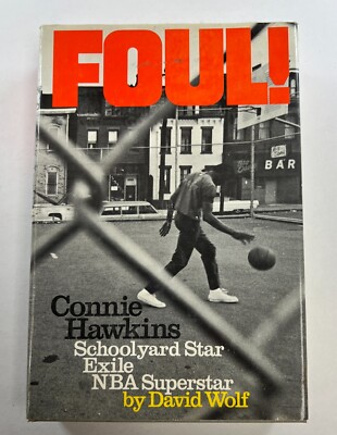 Foul! Connie Hawkins Schoolyard Star Exile NBA Superstar by David Wolf ...